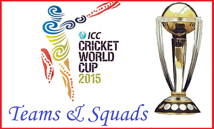 ICC Cricket World Cup 2015 Complete Teams and Squads