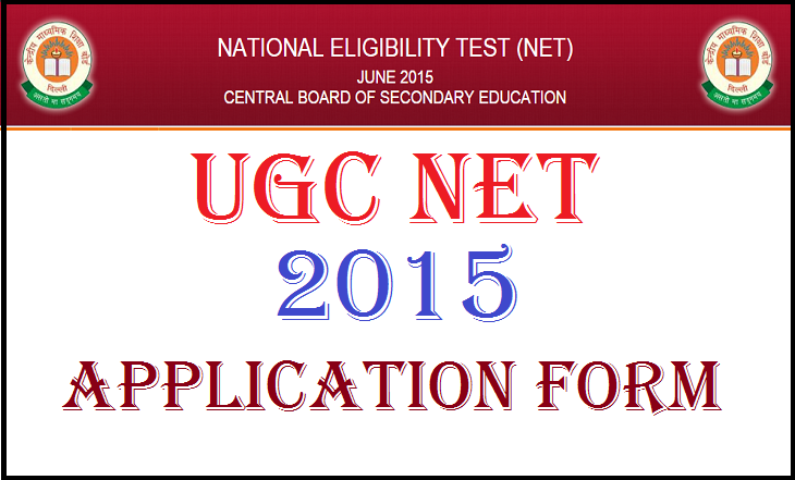 UGC NET June 2015 Apply Online: CBSE NET Application Form Available Here UGC NET June 2015 Apply Online: CBSE NET Application Form Available Here