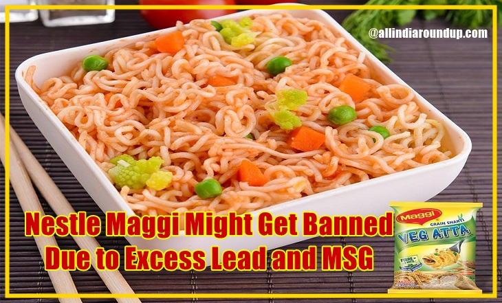 No More Maggi: Its License Might Just Get Canceled Because Of High ...