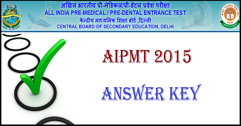 DOWNLOAD HERE!! AIPMT 2015 Answer Key Set A, B, C, D (Re-Exam) Released by CBSE at aipmt.nic.in