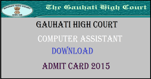 Gauhati High Court (GHC) Computer Assistant Admit Card 2015: Download ...