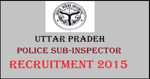 Uttar Pradesh Police Sub Inspector Recruitment 2015: Apply Online ...