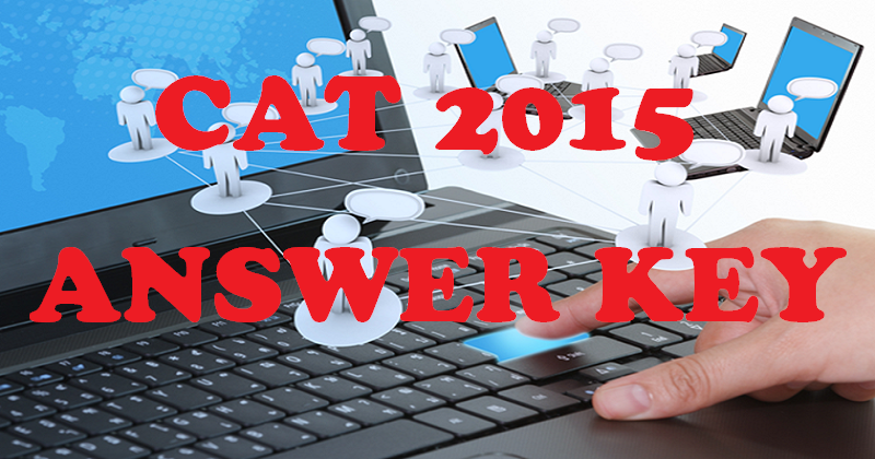 CAT 2015 Exam Analysis: Common Admission Test Answer Key 2015 Download ...