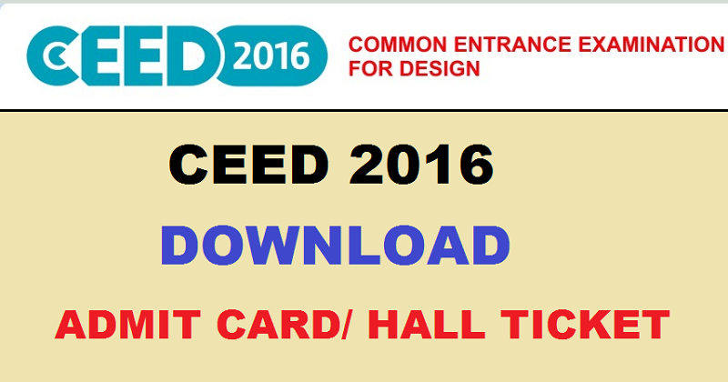 CEED Admit Card 2016 Released: Download Common Entrance Examination for ...