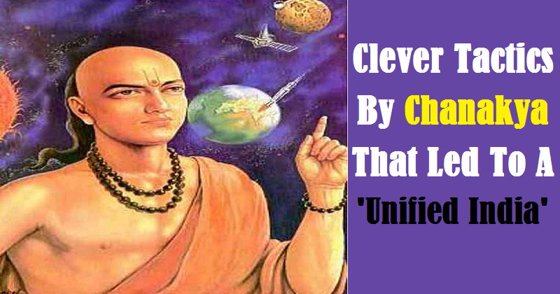 Clever Tactics By Chanakya That Led To A Unified India