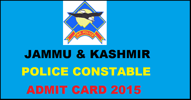JK Police Constable Admit Card 2015 Released: Download J&K Written Test ...