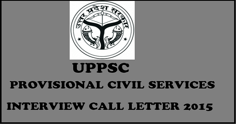 UPPSC PCS 2015 Interview Call Letter Released: Download Here @ uppsc.up ...
