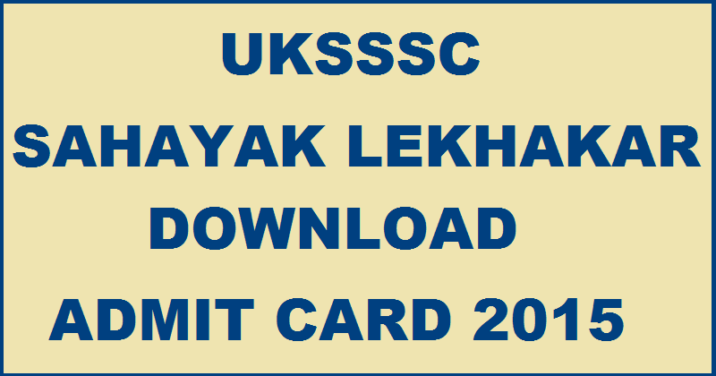 UKSSSC Sahayak Lekhakar Admit Card 2016 Download @ sssc.uk.gov.in For ...