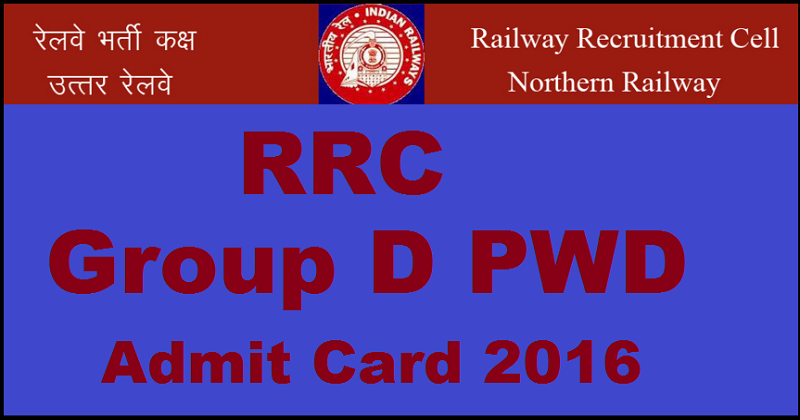 RRC PWD Group D Admit Card 2016 Region Wise Download Soon At www.rrcnr.org