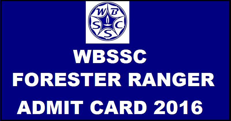 WBSSC Deputy Ranger Forester Admit Card 2016 Download @ wbssc.gov.in