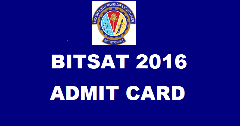 BITSAT Hall Ticket 2016 Out @ bitsadmission.com | Download BITSAT Admit ...