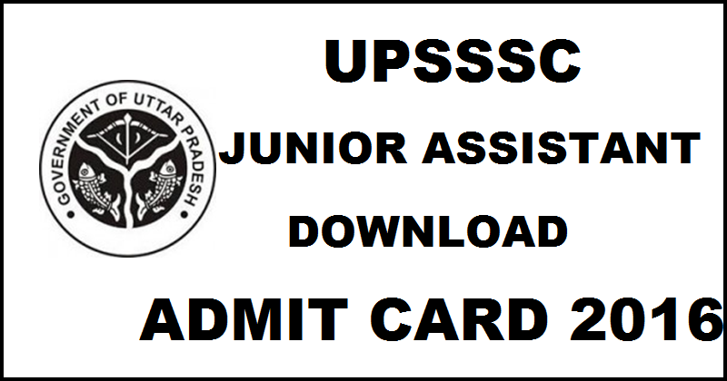 UPSSSC Junior Assistant JA Admit Card 2016 For Kanisth Sahayak Download ... UPSSSC Junior Assistant JA Admit Card 2016 For Kanisth Sahayak Download ...