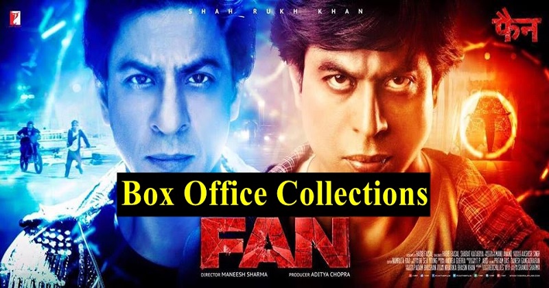 ‘Fan’ Movie Total Box Office Collections Day Wise – Shah Rukh Khan