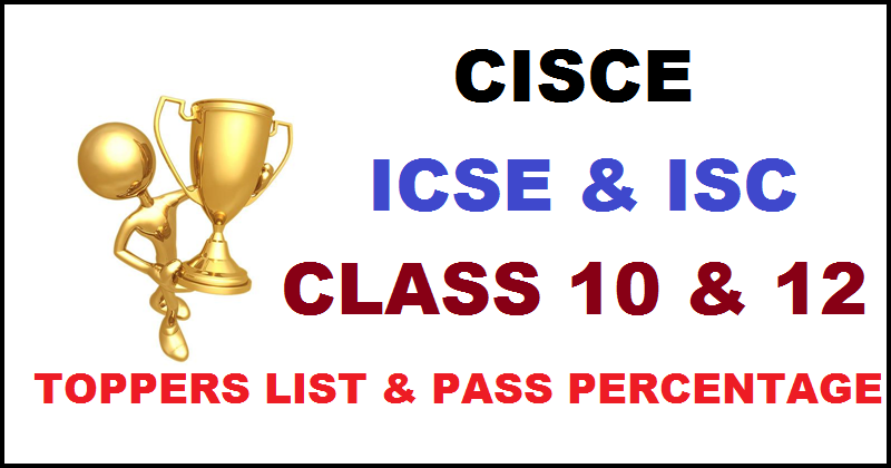 ICSE & ISC Toppers List 2016 Pass Percentage For CISCE 10th & 12th ...