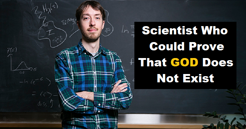Meet The Scientist Who Has Come Up With A Theory That Could Disprove God