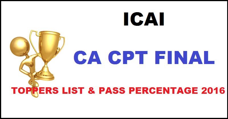 ICAI CA CPT Final Toppers List 2016 Pass Percentage Top 10 All India ...