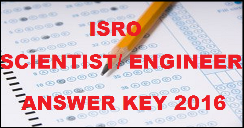 ISRO Scientist/Engineer Answer Key 2016 isro.gov.in With Cutoff Marks ... ISRO Scientist/Engineer Answer Key 2016 isro.gov.in With Cutoff Marks ...