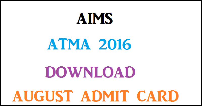 AIMS ATMA Admit Card 2016 Hall Ticket @ www.atmaaims.com For 7th August ...