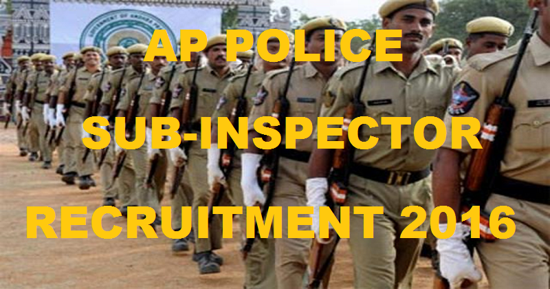 AP Police SI Recruitment 2016| Apply Online For Sub-Inspector Posts ...