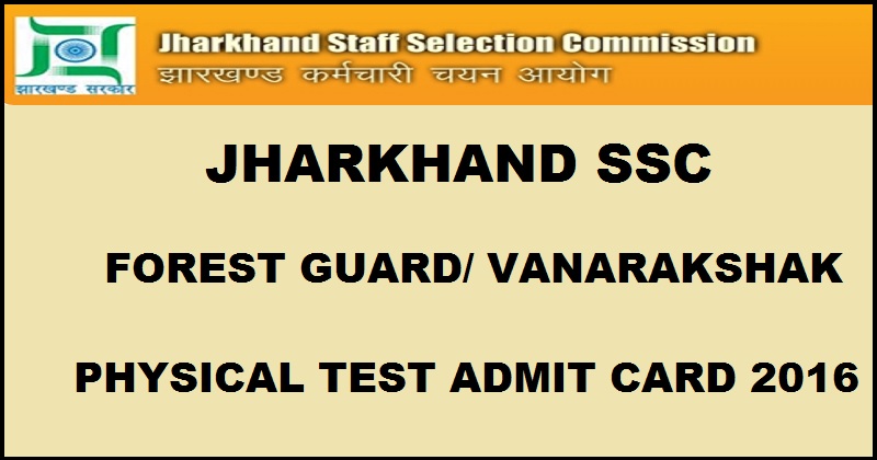 JSSC Forest Guard Physical Test Admit Card 2016 Download Jharkhand ...