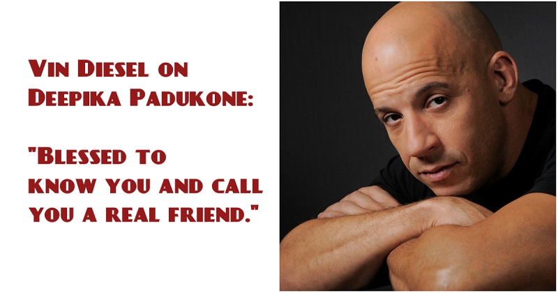 ‘Blessed To Know You And Call You A Real Friend’ Vin Diesel On Deepika ...