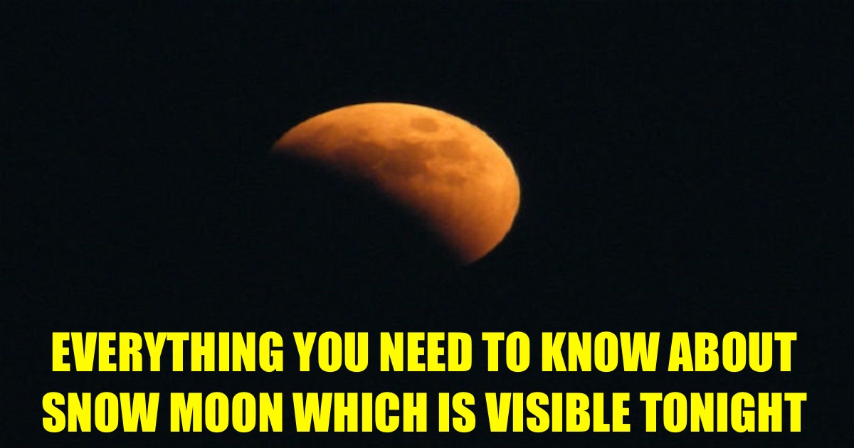 February Full Moon 2017: All You Need To Know About The “SNOW MOON” Aka ...
