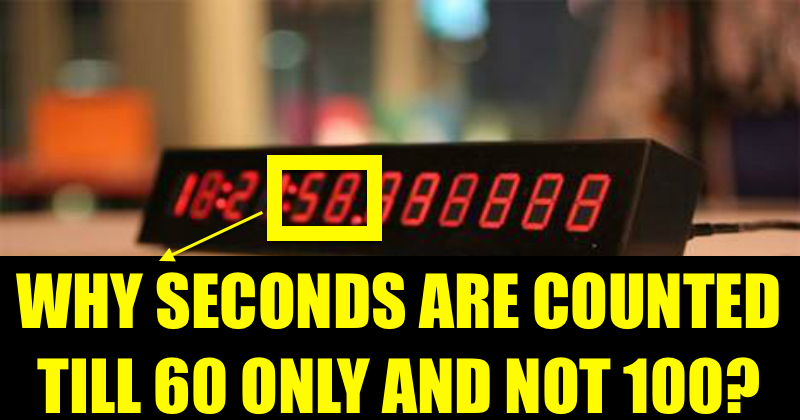 Why A Minute Has 60 Seconds Instead Of 100? Here’s The Actual Reason ...