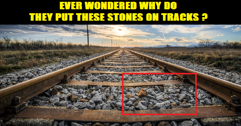 Here’s The Reason Why Crushed Stones Are Placed Alongside Railway ...