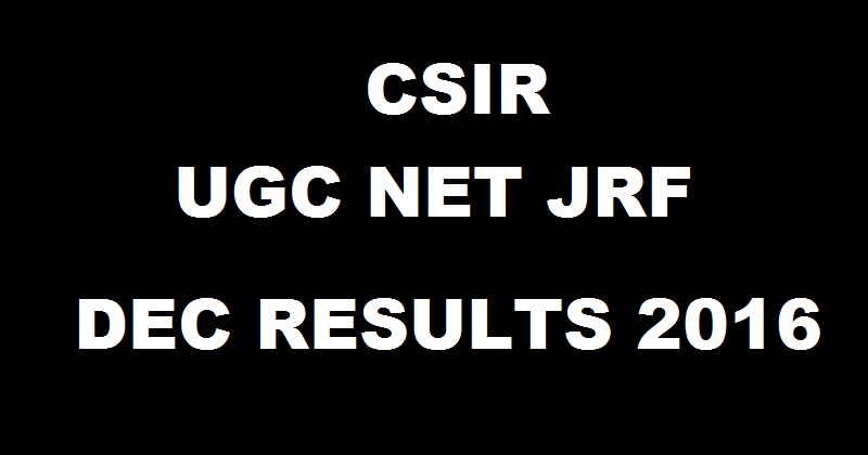 CSIR UGC NET December Results 2016 Declared| Joint UGC NET JRF Merit ... CSIR UGC NET December Results 2016 Declared| Joint UGC NET JRF Merit ...