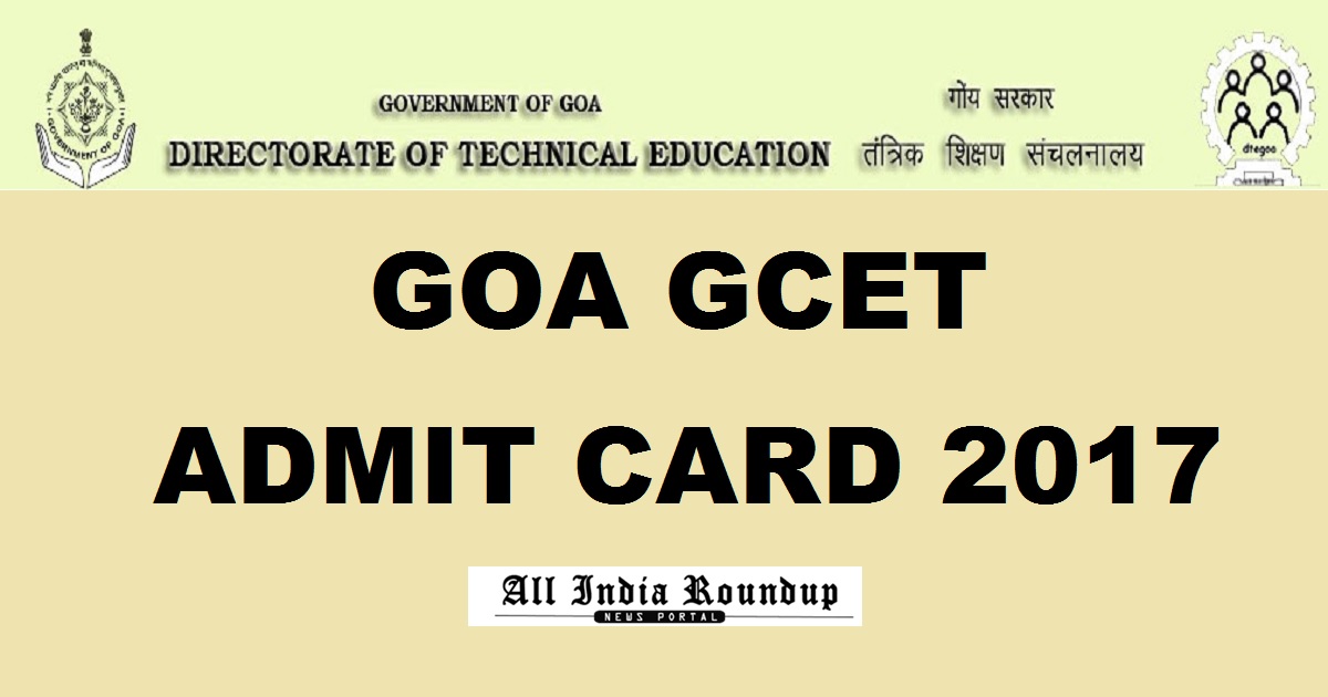 Goa CET Admit Card 2017 – Download GCET Hall Ticket @ dtegoa.gov.in Soon