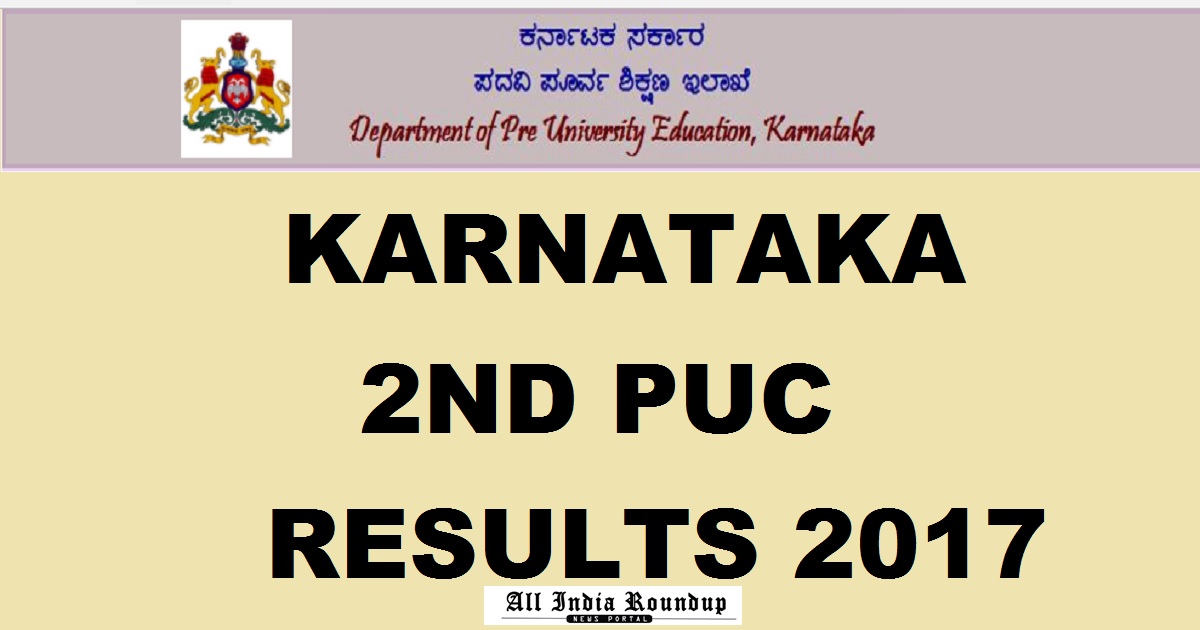 Karresults.nic.in: Karnataka 2nd PUC Results 2017 ANNOUNCED NOW @ www ...