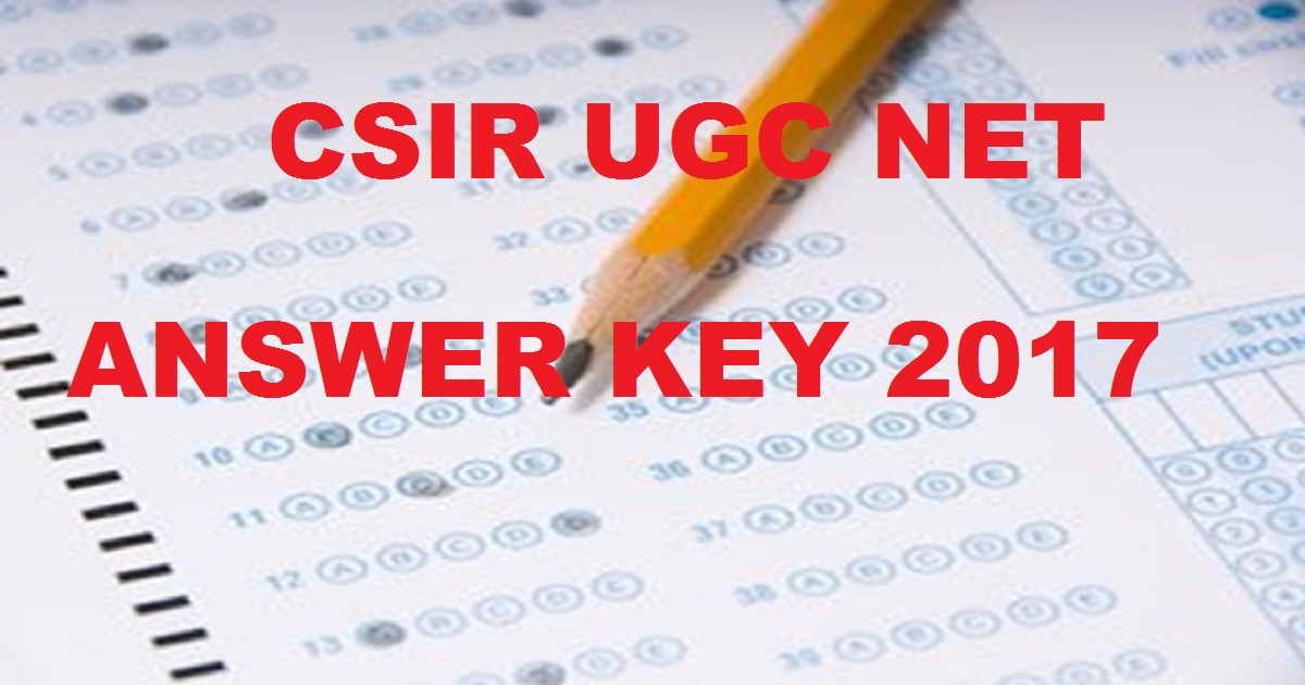 CSIR UGC NET Answer Key (Official) 2017 Cutoff Marks For 18th June Exam ... CSIR UGC NET Answer Key (Official) 2017 Cutoff Marks For 18th June Exam ...