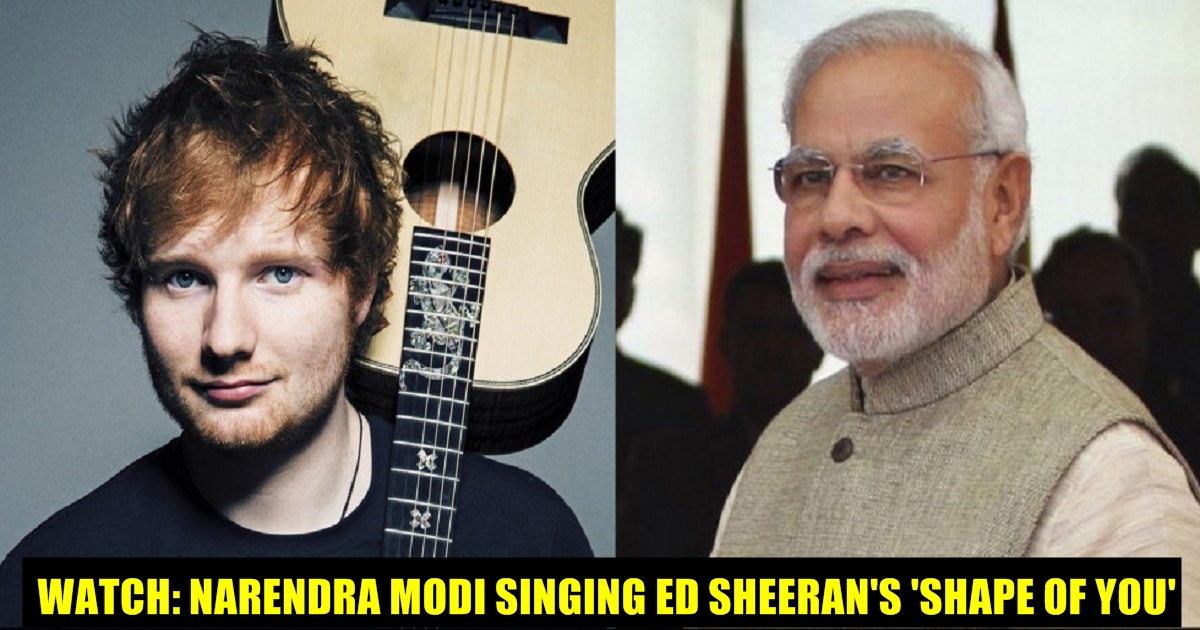 [WATCH VIDEO] India PM Narendra Modi Singing “Shape Of You” And ...