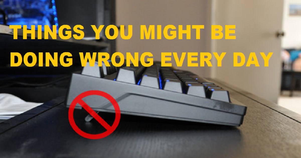 22 Simple Things That You Might Be Doing Wrong Everyday