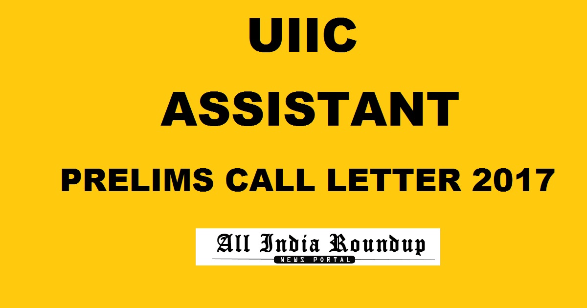 UIIC Assistant Prelims Admit Card 2017 Call Letter Released @ uiic.co ...