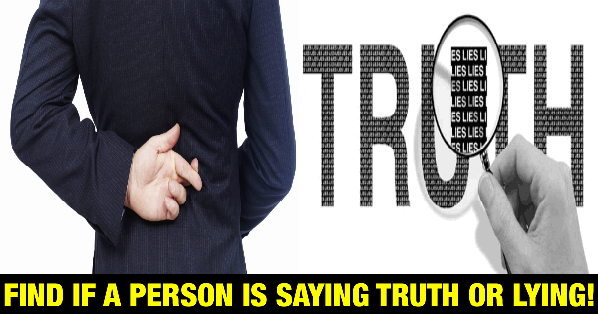 9 Simple Tricks That Can Be Used To Find Whether The Person Is Telling ...