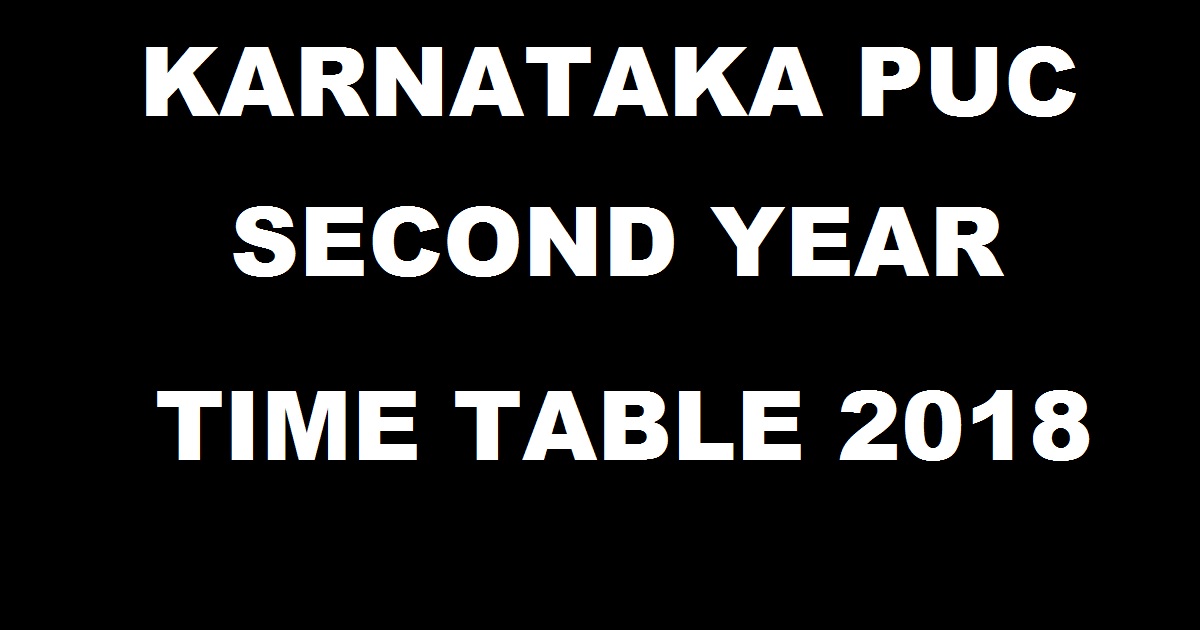 Karnataka Second PUC Time Table 2018 – Karnataka PUC II Class 12 Exam ...