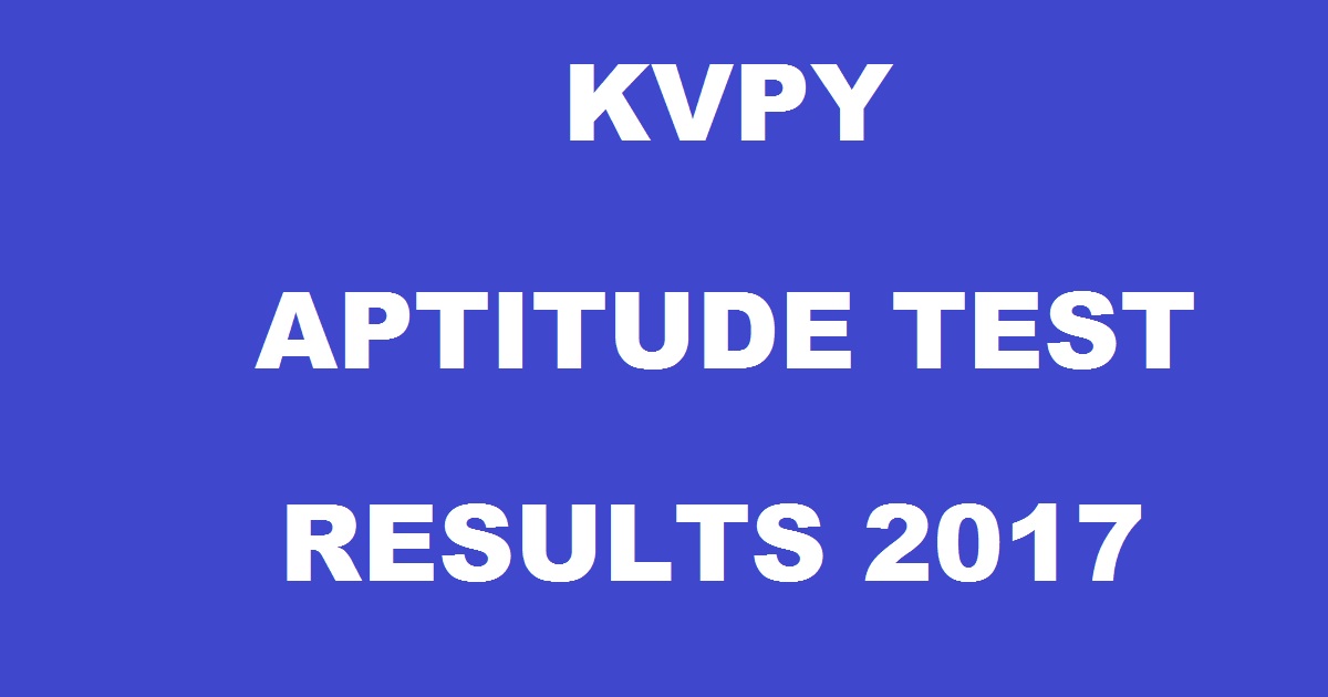 KVPY Aptitude Test Results November 2017 Declared @ www.kvpy.iisc.ernet ...