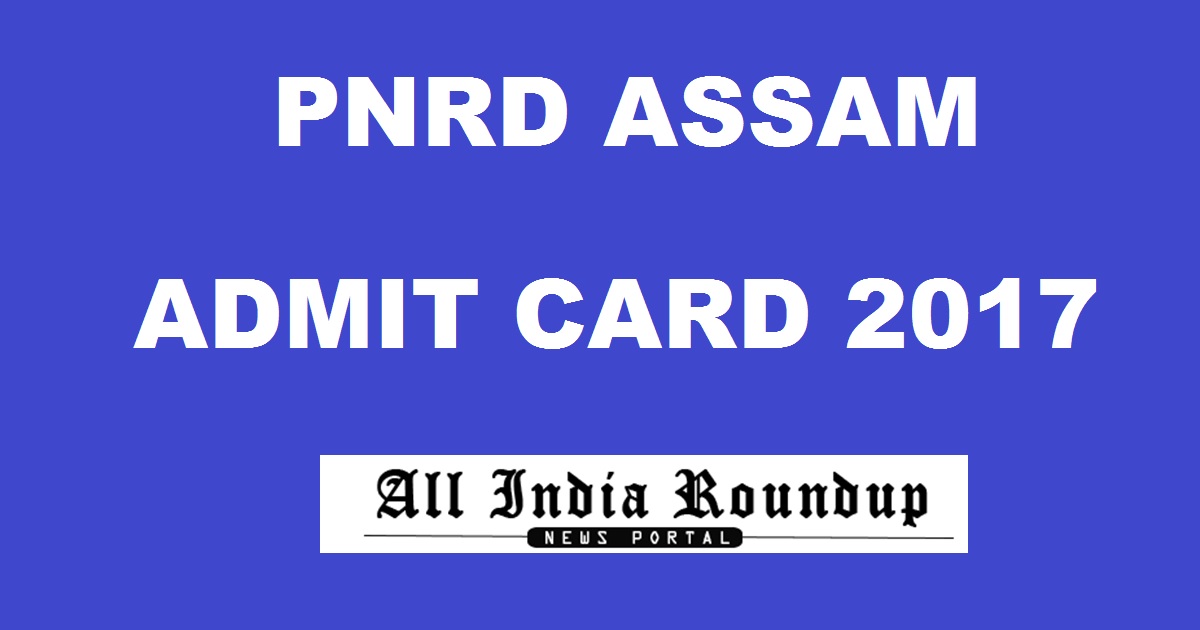 PNRD Assam Admit Card 2017 Hall Ticket @ pnrd.assam.gov.in Today For ...