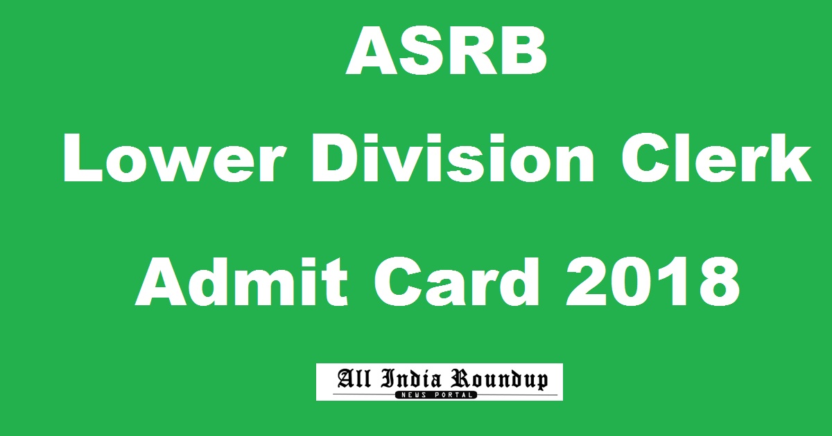 ASRB LDC Admit Card 2018 Hall Ticket Download @ www.asrb.org.in For ...