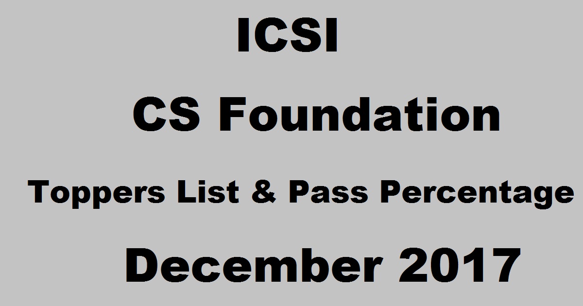 ICSI CS Foundation Pass Percentage Toppers List Dec 2017 – CS ...