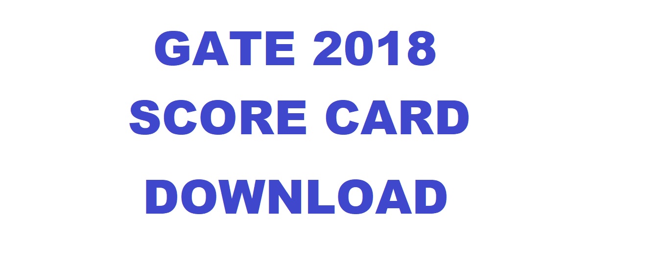 GATE Results 2018 @ gate.iitg.ac.in – Download GATE 2018 Score Card ...