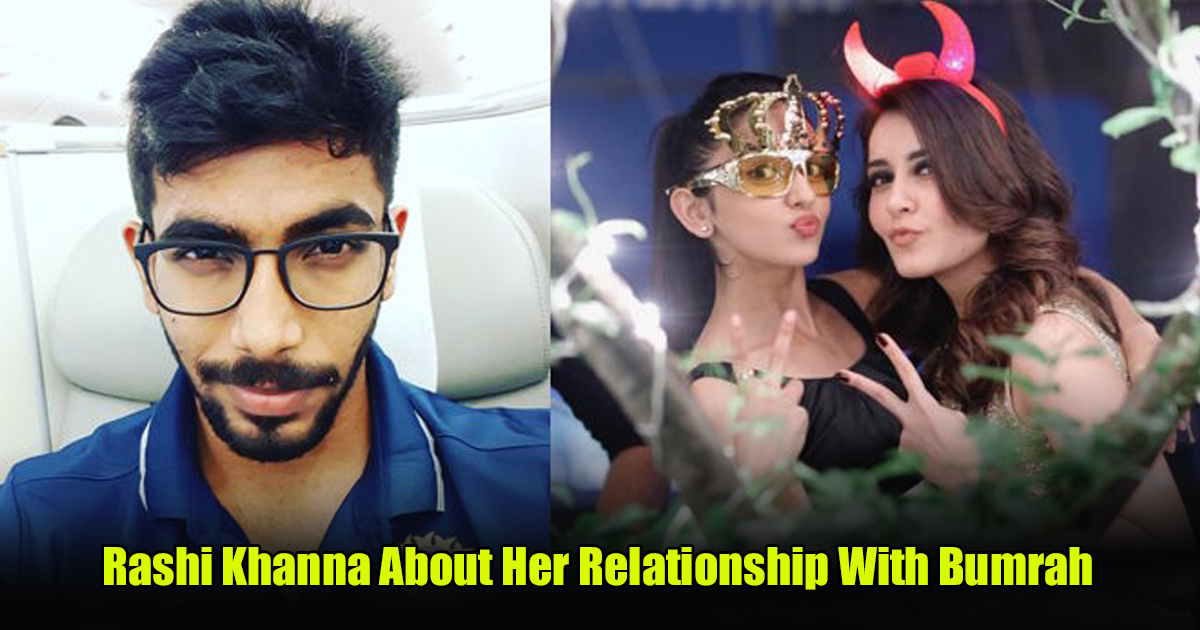 Jaspreet Bumrah And RashI khanna Are dating? This Is What Rashi Has To ...