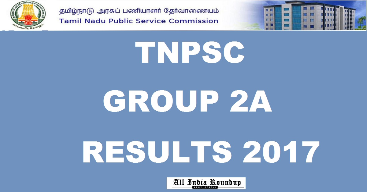 Tnpsc.gov.in – TNPSC Group 2A Results 2017 Marks Declared – Tamil Nadu ...