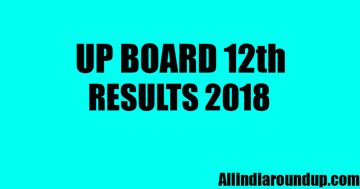 Upmsp.nic.in: UP Board 12th Results 2018 @ upresults.nic.in – UP 12th ...