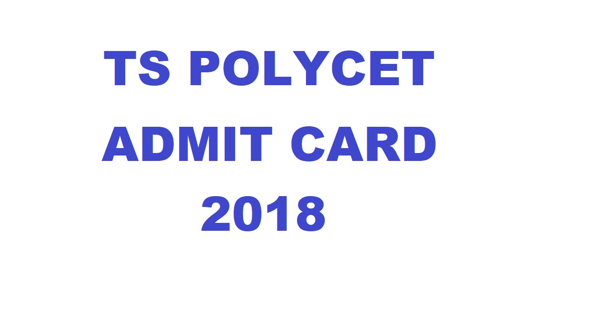 TS POLYCET 2018 Hall Ticket @ polycetts.nic.in – Download Telangana ...