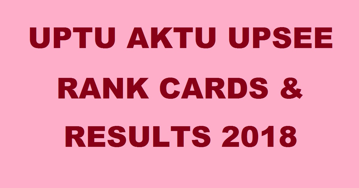 Declared! UPTU UPSEE Results 2018 Ranks Out Today- Check Here @ upsee.nic.in
