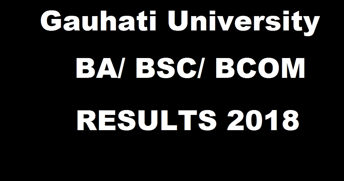 Gauhati University GU 1st Sem Results Dec 2017 Declared @ gauhati.ac.in ... Gauhati University GU 1st Sem Results Dec 2017 Declared @ gauhati.ac.in ...