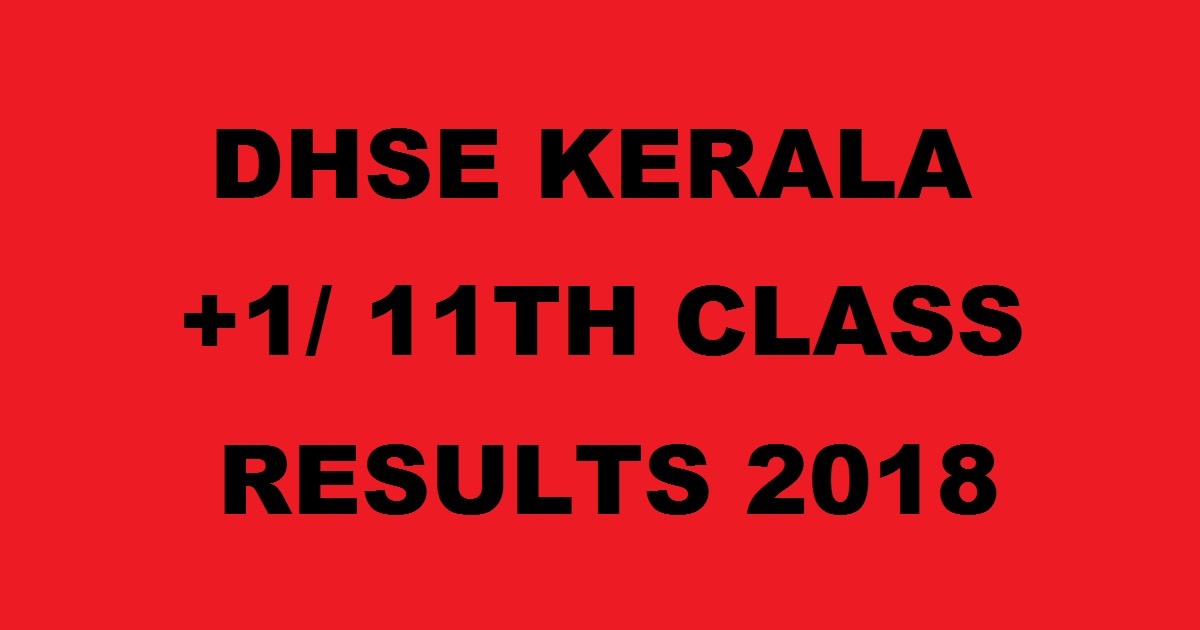 Keralaresults.nic.in: DHSE Kerala Plus One +1 Results 2018 Declared ...