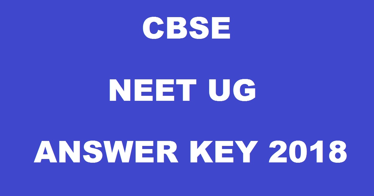 NEET Answer Key 2018 (Unofficial) Cutoff Marks – CBSE NEET UG Solutions ...
